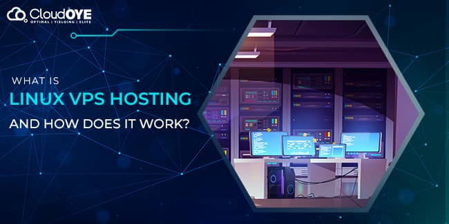 What is Linux VPS Hosting And How Does It Work?