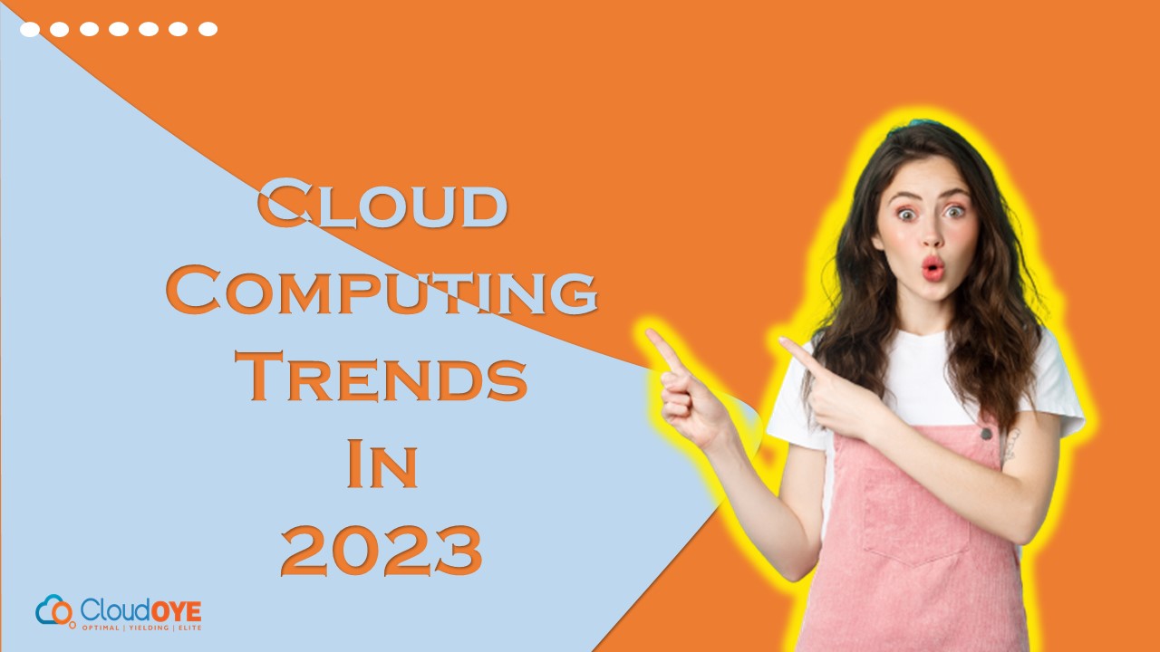2023 Cloud Computing Trends: Stay Informed with the Latest Updates